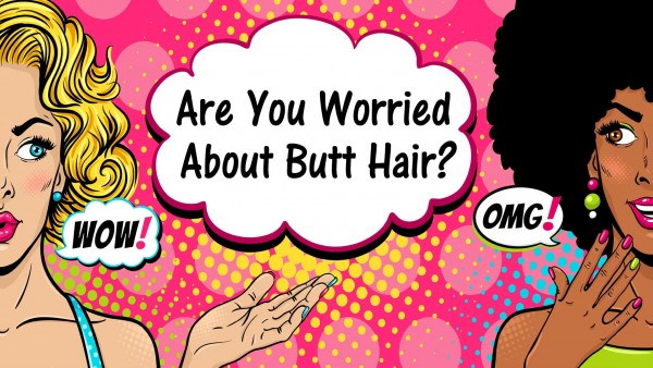 Got A Hairy Butt? Learn Why It's Totally Normal + Get Expert Removal Tips